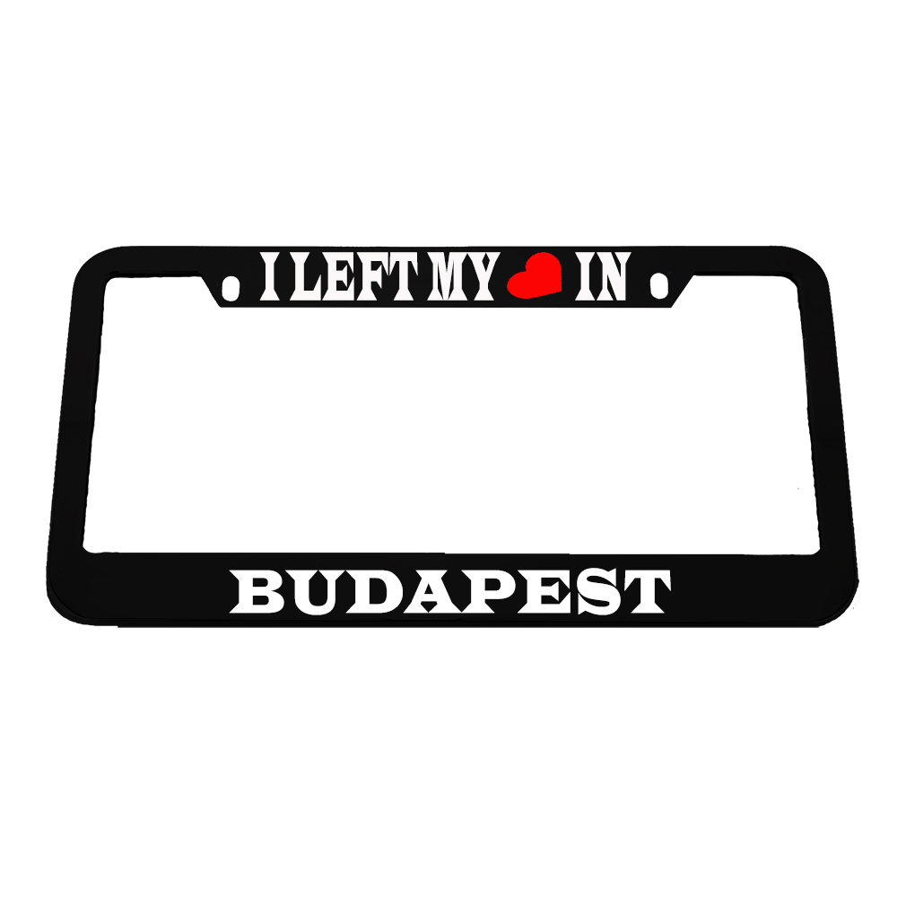 License Plate Frame I Left My Heart in Budapest Zinc Chrome | eBay